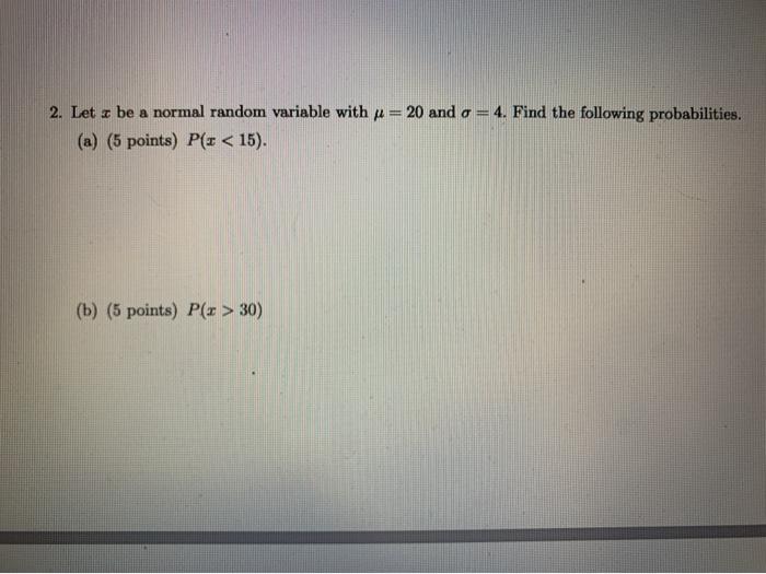 Solved 2. Let : be a normal random variable with y=20 and a | Chegg.com