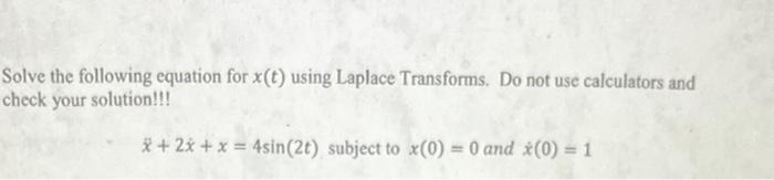 [Solved]: Solve the following equation for ( x(t) ) using