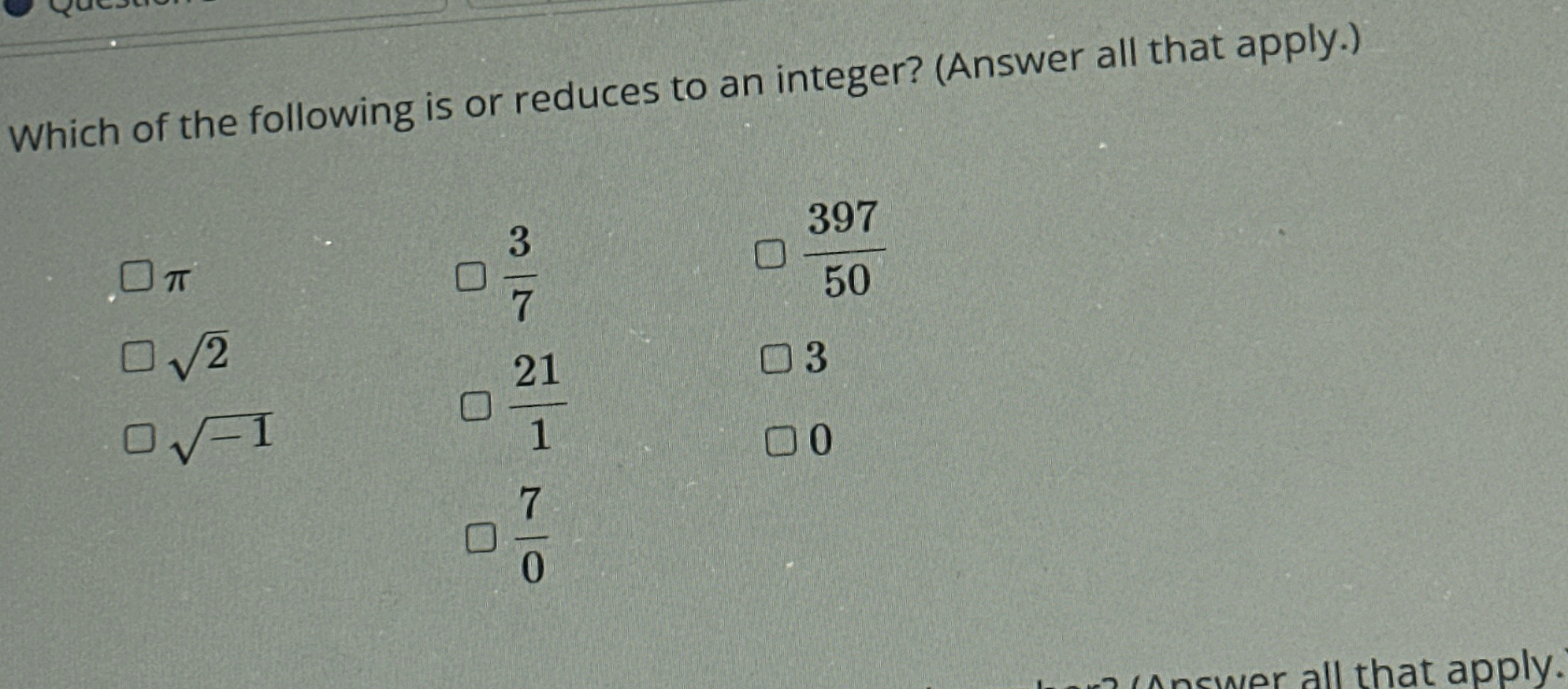 Solved Which of the following is or reduces to an integer? | Chegg.com