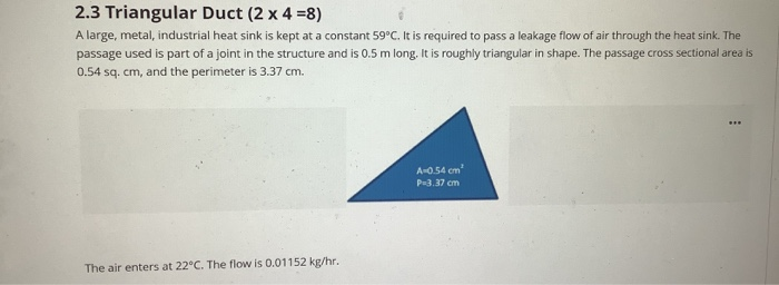 Solved 2.3 Triangular Duct (2 x 4 =8) A large, metal, | Chegg.com
