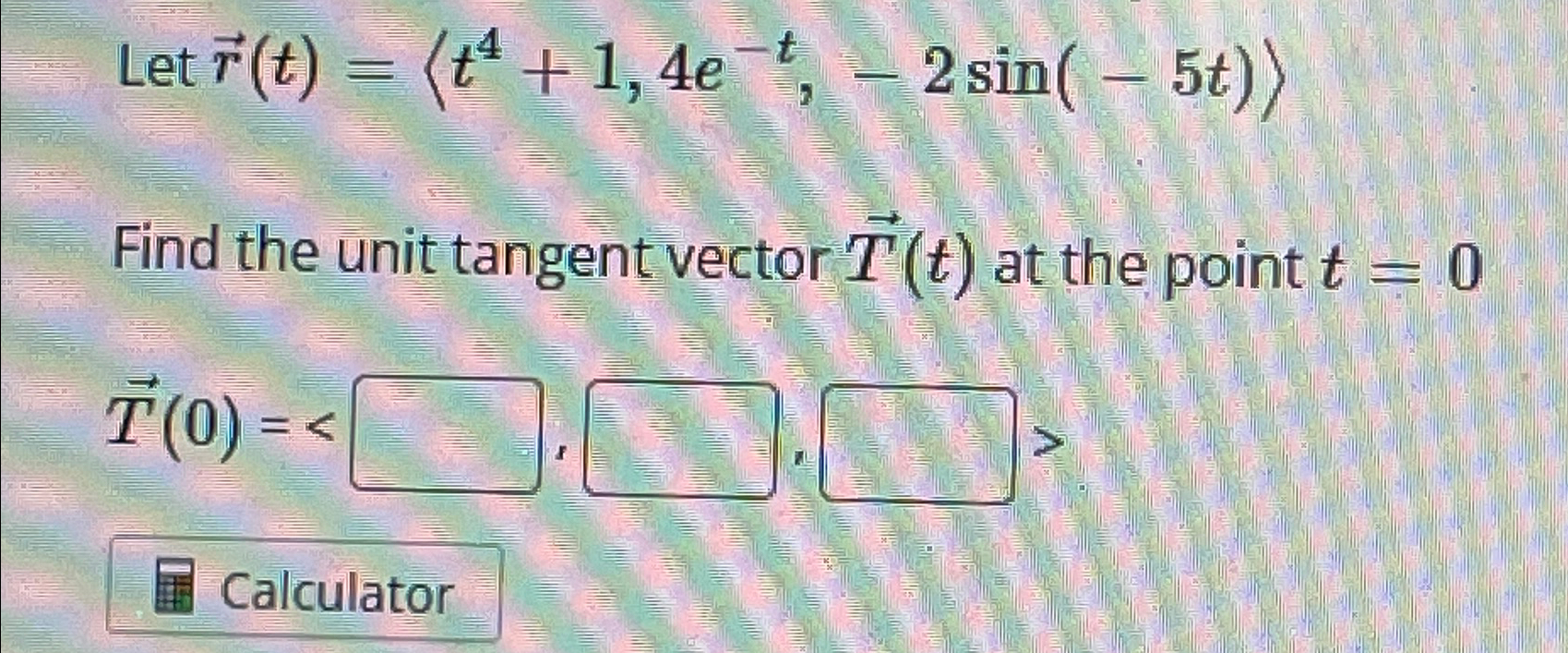 Solved Let vec(r)(t)=(:t4+1,4e-t,-2sin(-5t):)Find the unit | Chegg.com