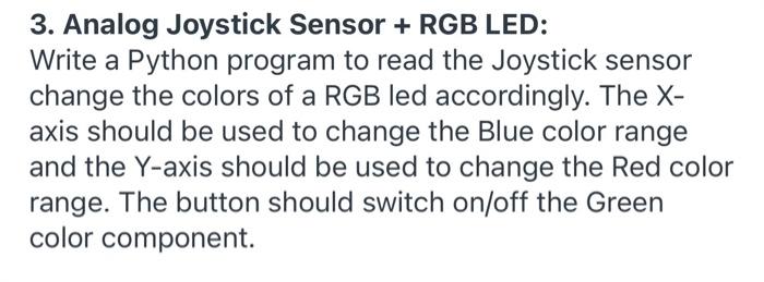 Solved 3. Analog Joystick Sensor + RGB LED: Write a Python | Chegg.com
