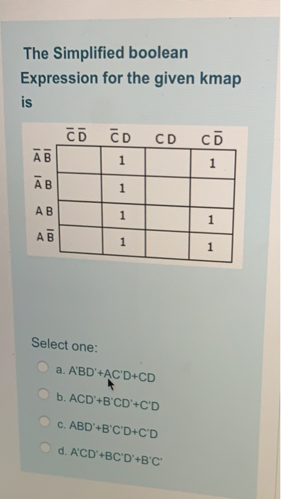 Solved The Simplified boolean Expression for the given kmap | Chegg.com