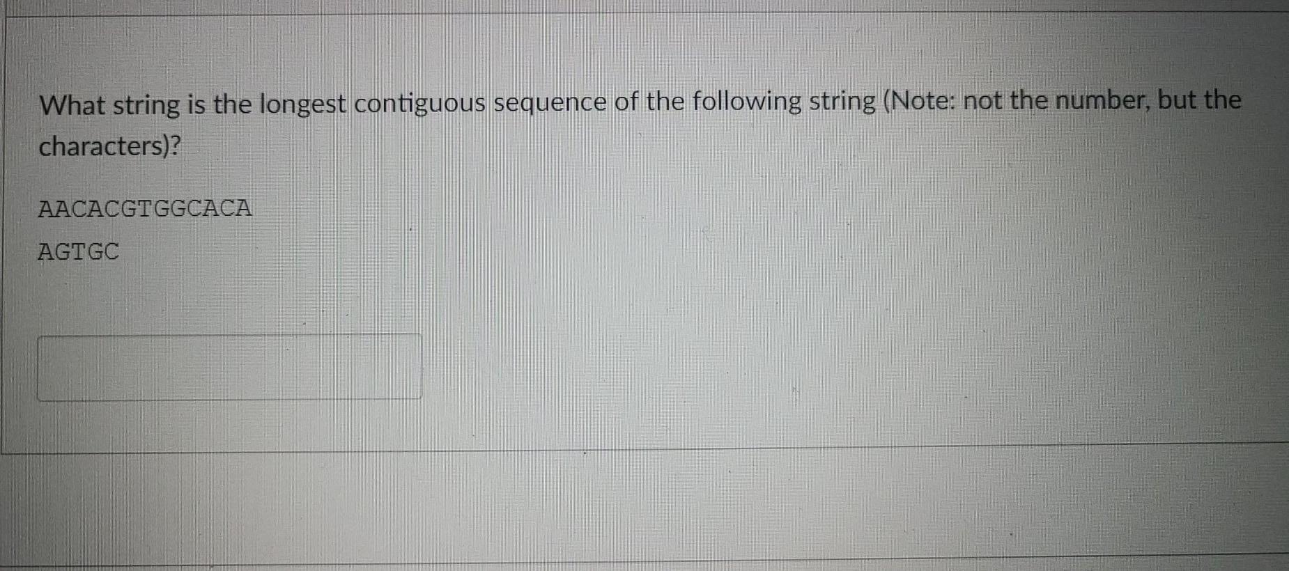 Solved What String Is The Longest Contiguous Sequence Of The 3188