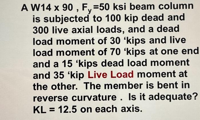 Solved A W14 x 90, F = 50 ksi beam column is subjected to | Chegg.com
