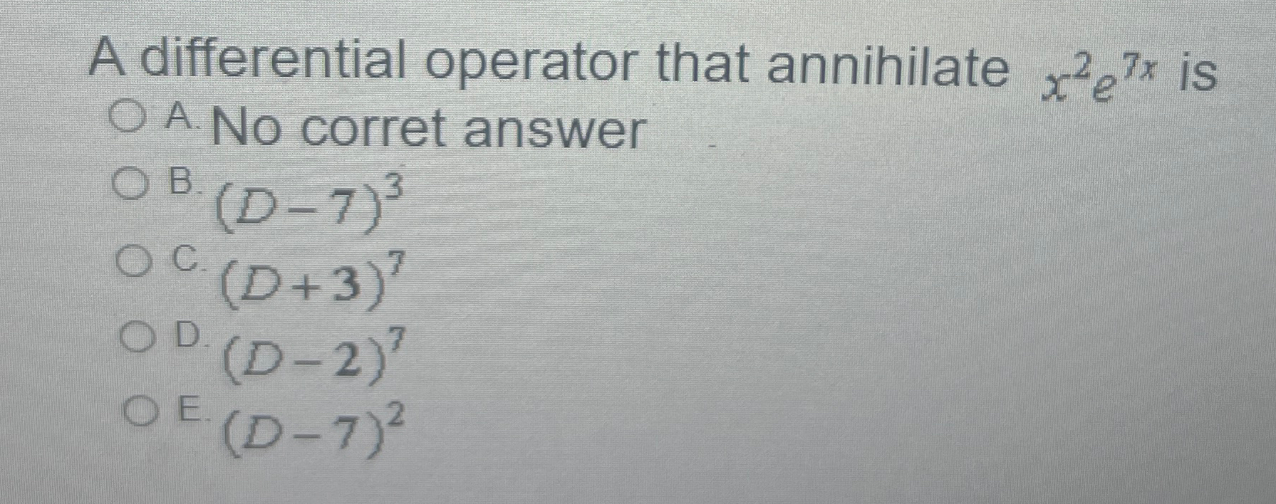 Solved A differential operator that annihilate x2e7x ﻿isA. | Chegg.com
