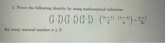 Solved 1. Prove the following identity by using mathematical | Chegg.com