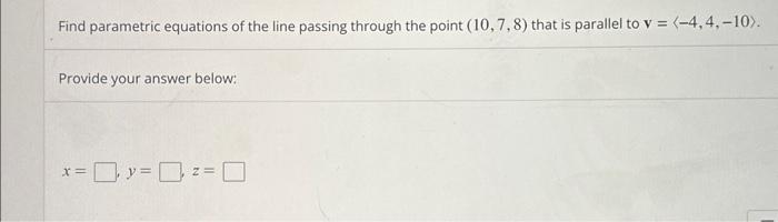 Solved Find parametric equations of the line passing through | Chegg.com