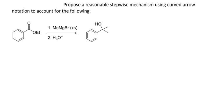 Solved Propose a reasonable stepwise mechanism using curved | Chegg.com