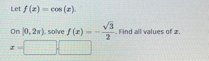 Solved Let f(x)=cos(x) On [0,2π), solve f(x)=−23. Find all | Chegg.com