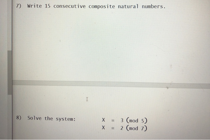 Solved 7) Write 15 consecutive composite natural numbers. I | Chegg.com