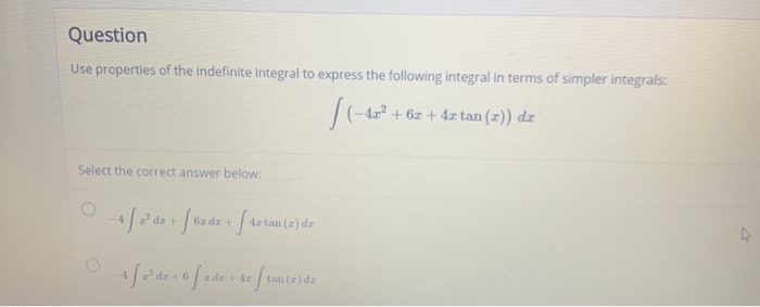 Solved Question Use properties of the indefinite integral to | Chegg.com