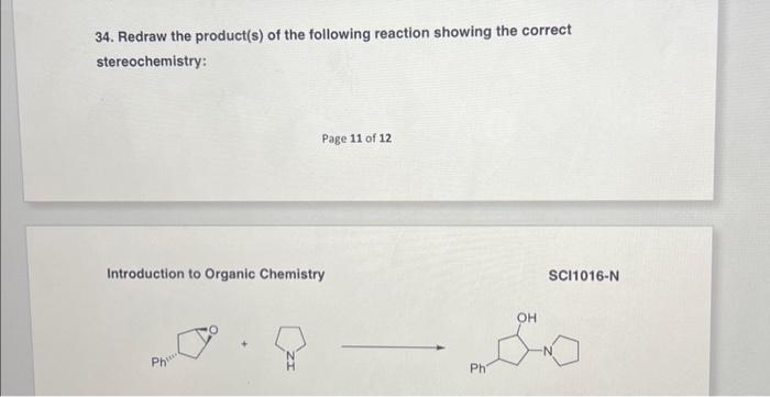 Solved 34. Redraw the product(s) of the following reaction | Chegg.com Solved 34. Redraw the product(s) of the following reaction | Chegg.com