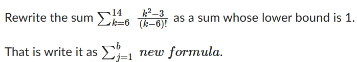 Solved Rewrite the sum ∑k=614k2-3(k-6)! ﻿as a sum whose | Chegg.com