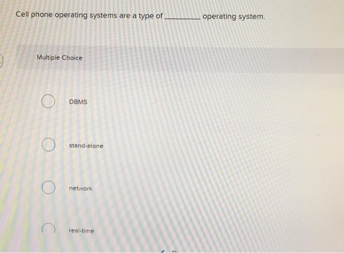 Solved Cell phone operating systems are a type of operating | Chegg.com