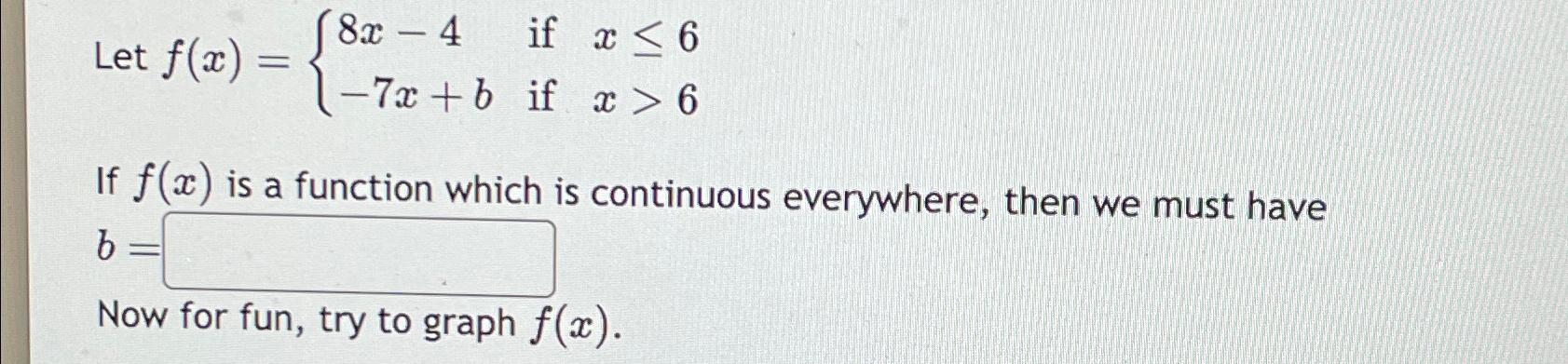 Solved Let f(x)={8x-4 if x≤6-7x+b if x>6If f(x) ﻿is a | Chegg.com