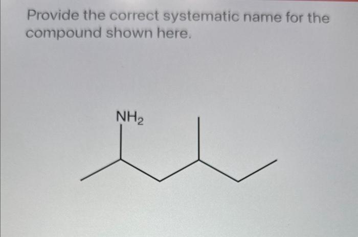 Solved Provide the correct systematic name for the compound | Chegg.com