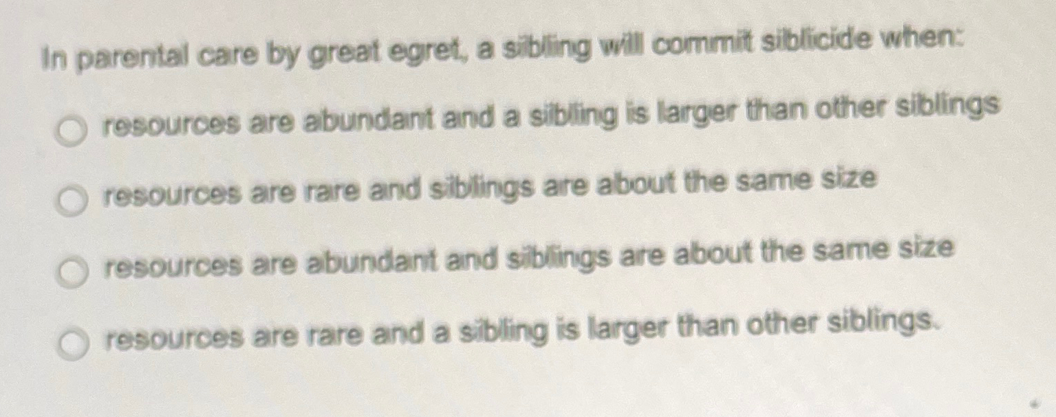 Solved In parental care by great egret, a sibling will | Chegg.com