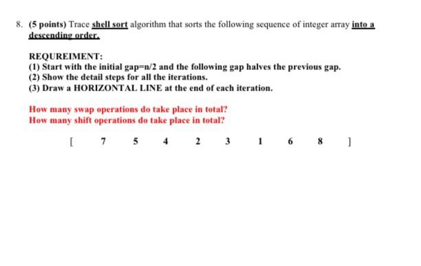 Solved 8 5 Points Trace Shell Sort Algorithm That Sorts 7591