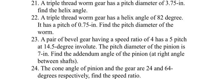 Solved 21. A triple thread worm gear has a pitch diameter of | Chegg.com