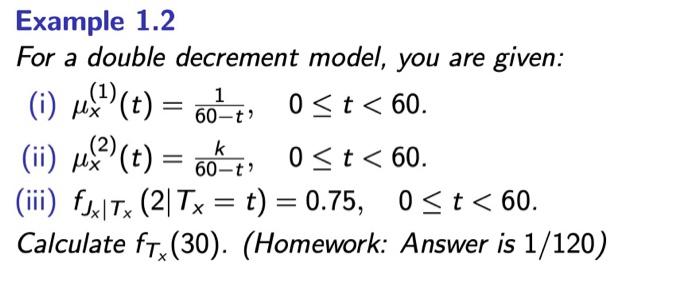 Solved Example 1.2 For a double decrement model, you are | Chegg.com