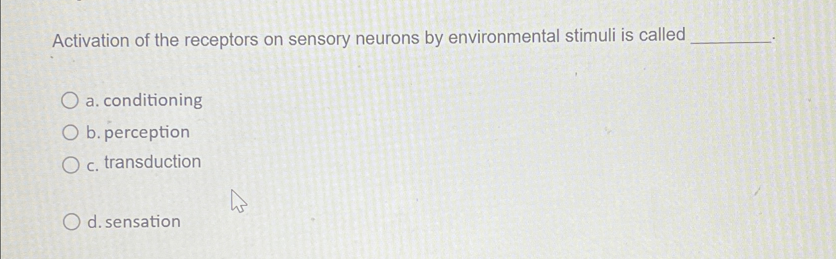 Solved Activation of the receptors on sensory neurons by | Chegg.com