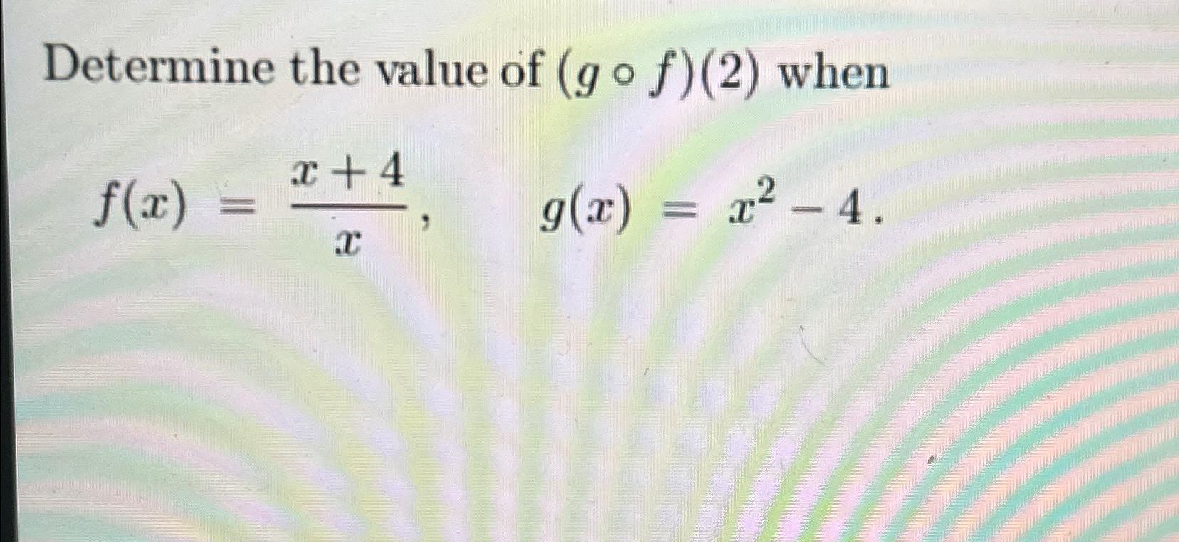 Solved Determine the value of (g@f)(2) | Chegg.com