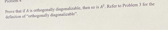 Solved Prove that if A is orthogonally diagonalizable, then | Chegg.com