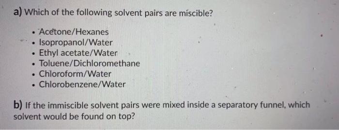 Solved a) Which of the following solvent pairs are miscible? | Chegg.com