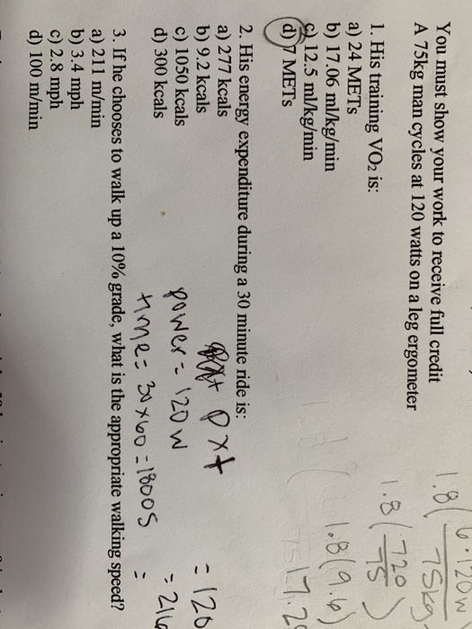 Solved A 75kg Man cycles at 120 W on a leg ergometer. I've | Chegg.com