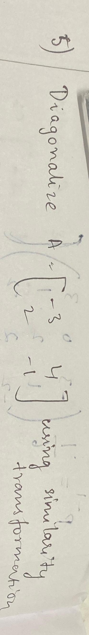 Solved Diagonatize A=[-342-1] ﻿using similarity | Chegg.com