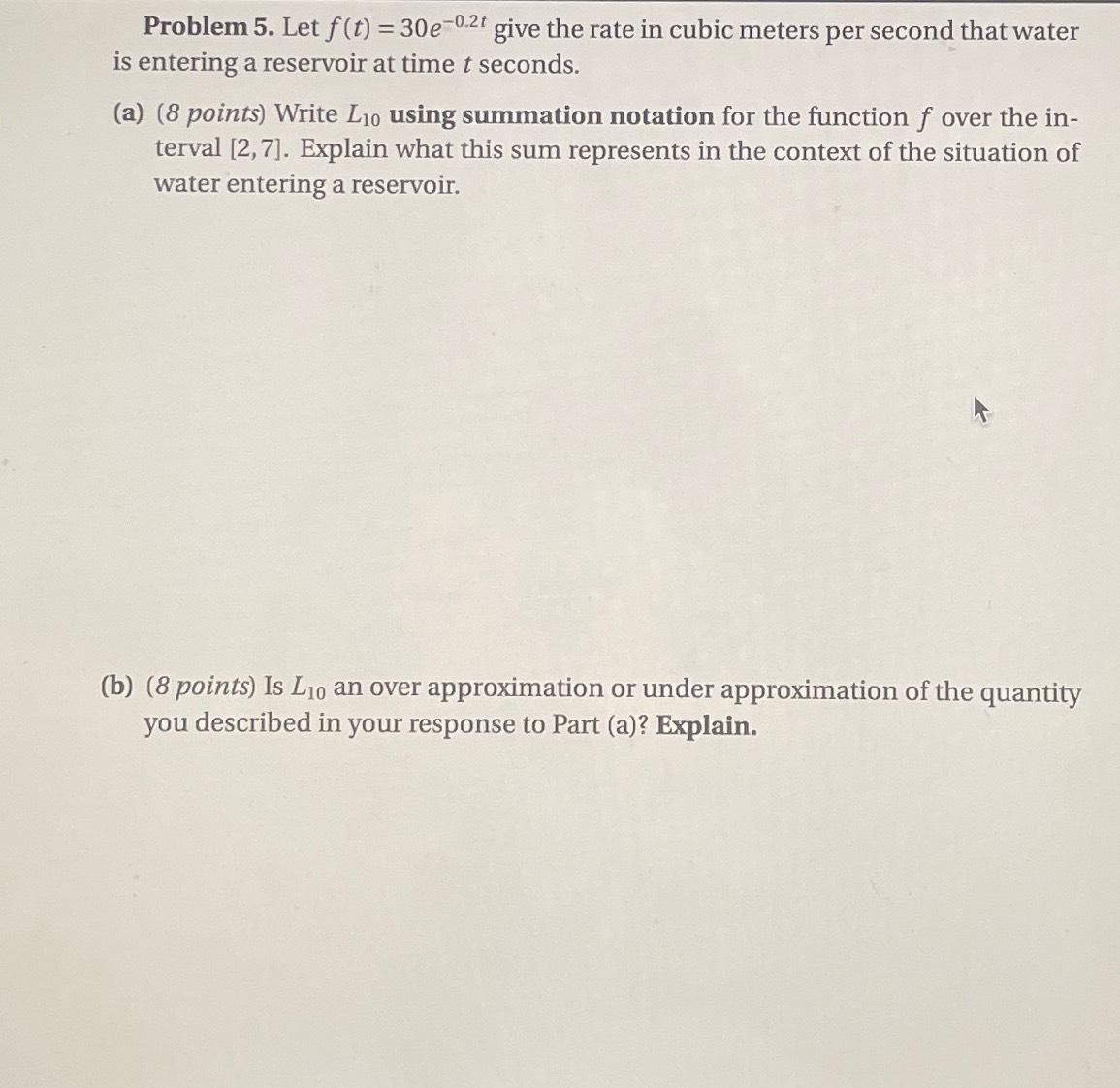 Solved Problem 5. ﻿Let f(t)=30e-0.2t ﻿give the rate in cubic | Chegg.com