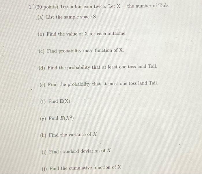 Solved (20 points) Toss a fair coin twice. Let X= the number | Chegg.com