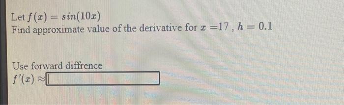 Solved Let f(x)=sin(10x) Find approximate value of the | Chegg.com