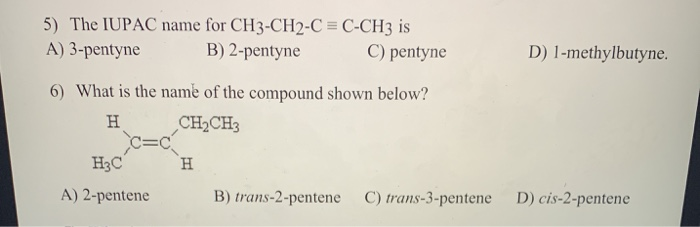 Solved 5) The IUPAC name for CH3-CH2-C = C-CH3 is A) | Chegg.com
