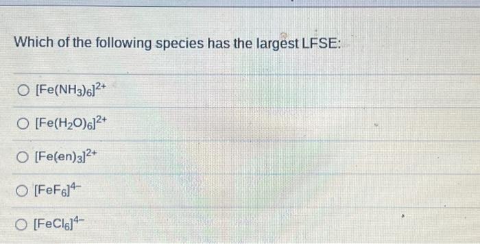 Which of the following species has the largest LFSE: | Chegg.com