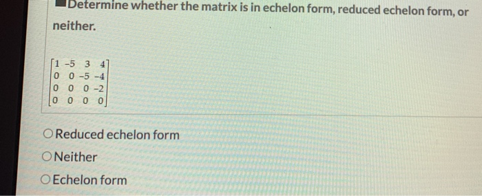 Solved Determine whether the matrix is in echelon form, | Chegg.com