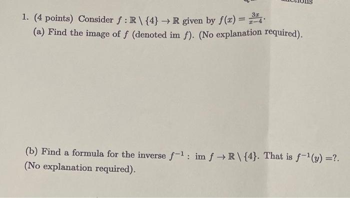 Solved 1. (4 points) Consider f:R\{4}→R given by f(x)=x−43x. | Chegg.com
