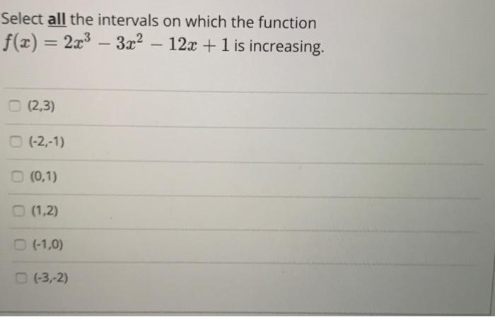 Solved Select all the intervals on which the function | Chegg.com
