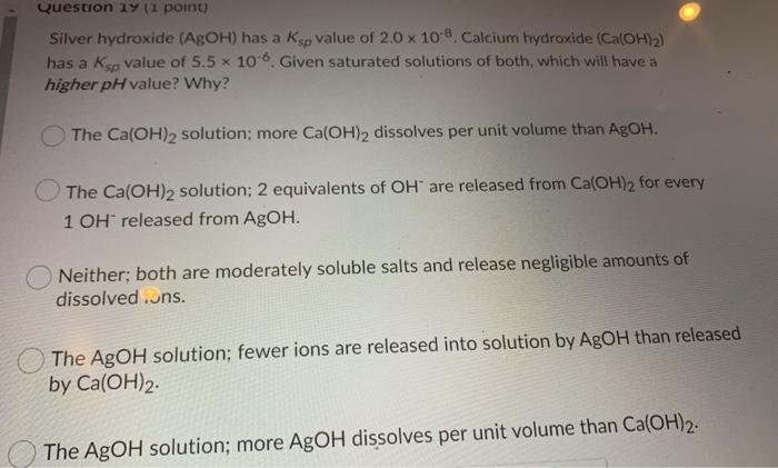 Solved Question 19 (1 point) Silver hydroxide (AgOH) has a | Chegg.com