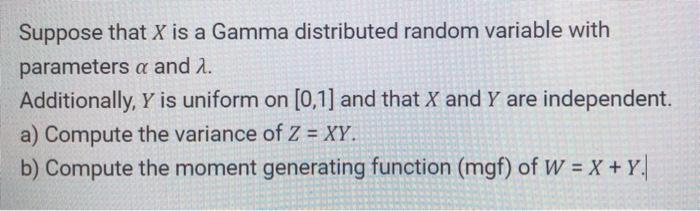 Solved Suppose that X is a Gamma distributed random variable | Chegg.com