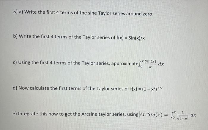 Solved 5) a) Write the first 4 terms of the sine Taylor | Chegg.com