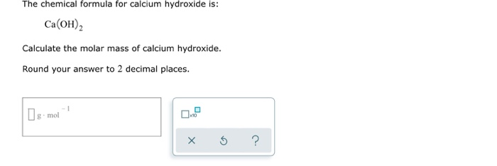 Solved The chemical formula for calcium hydroxide is: | Chegg.com