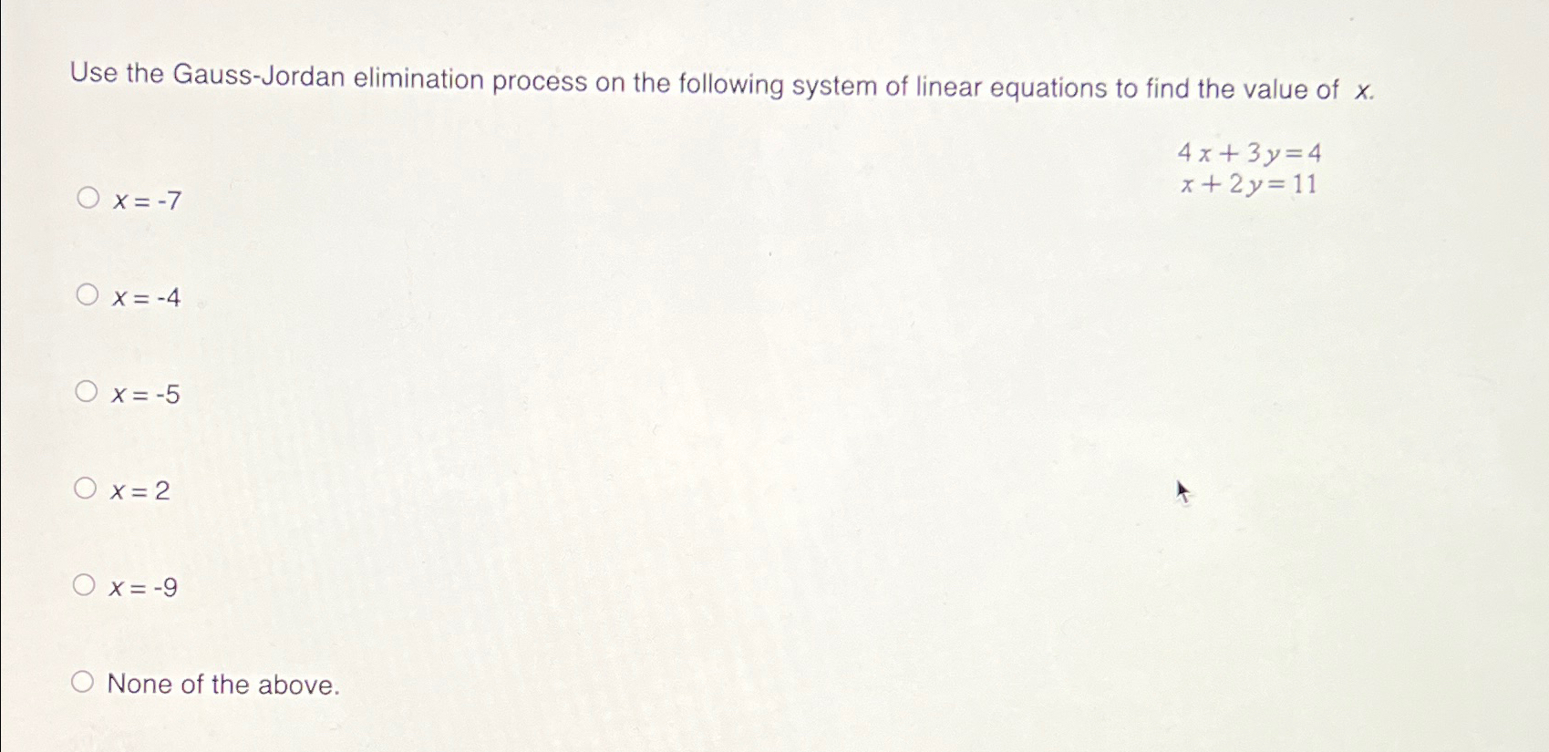Solved Use The Gauss Jordan Elimination Process On The