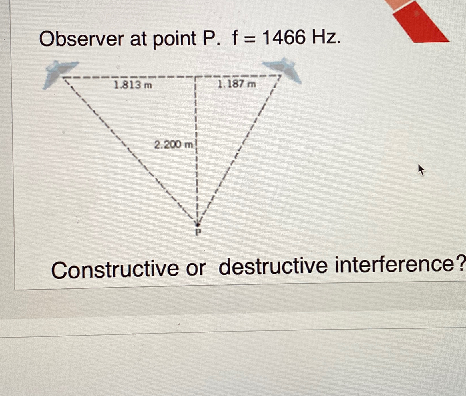 Solved Observer at point P. f=1466Hz.Constructive or | Chegg.com