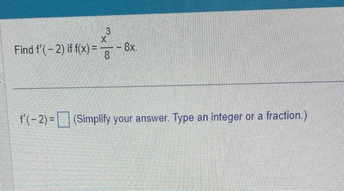 Solved Find f′(−2) if f(x)=8x3−8x f′(−2)= (Simplify your | Chegg.com