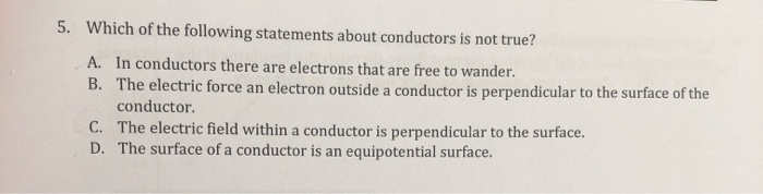 Solved 5. Which of the following statements about conductors | Chegg.com