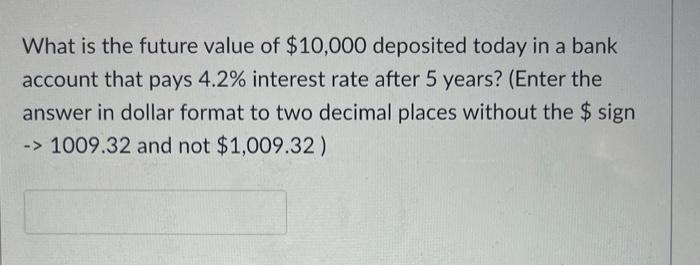 Solved What is the future value of $10,000 deposited today | Chegg.com
