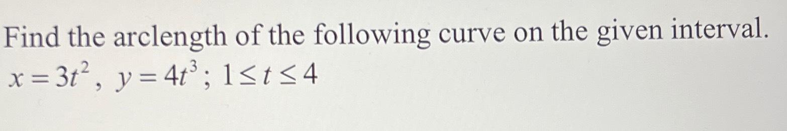 Solved Find the arclength of the following curve on the | Chegg.com