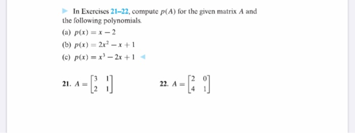 Solved In Exercises 21–22, compute p(A) for the given matrix | Chegg.com